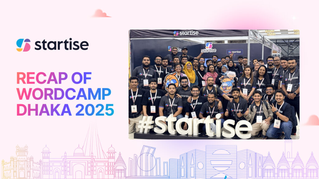 WordCamp Dhaka 2025 Recap: Startise Joins With 50+ Team Members To Celebrate & Grow WordPress ...